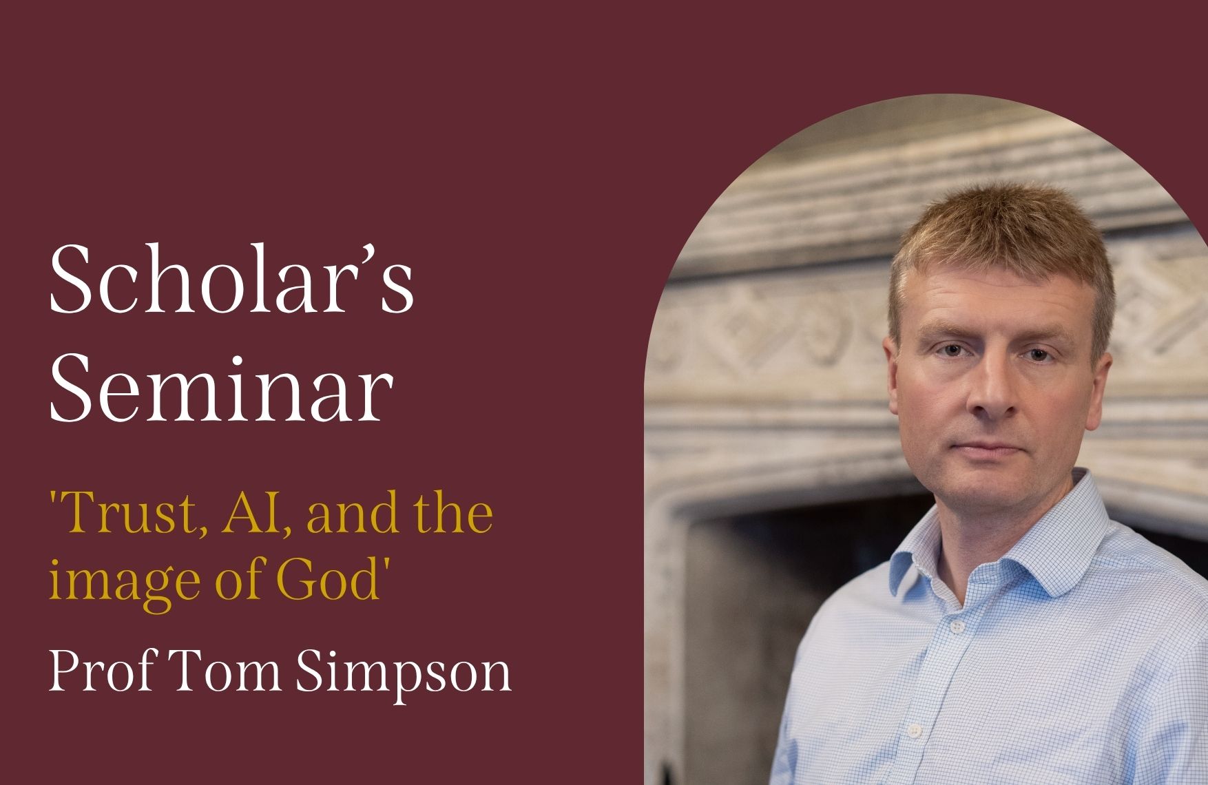 Academic Seminar - 5th Dec // Prof Tom Simpson - ‘Trust, AI, and the ...